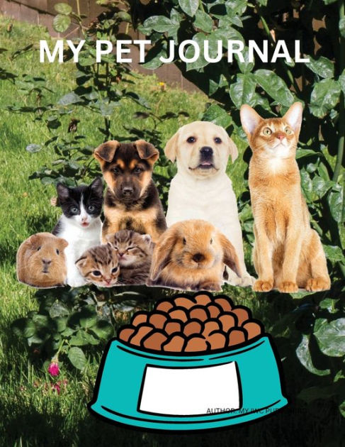 MY PET JOURNAL: IN THIS JOURNAL THERE IS A PLACE FOR EVERYTHING ...