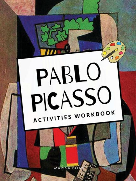 Pablo Picasso: Activities Workbook - The Student by Marisa Boan ...