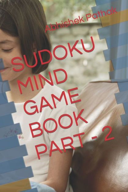 Sudoku Mind Game Book Part - 2 by Abhishek Kumar Pathak, Paperback | Barnes & Noble®