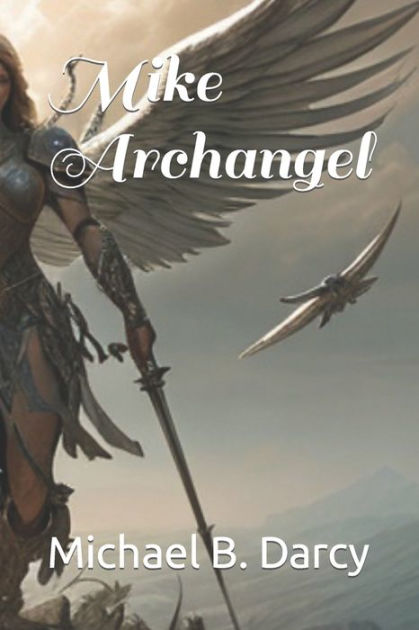 Mike Archangel by Michael B Darcy, Paperback | Barnes & Noble®