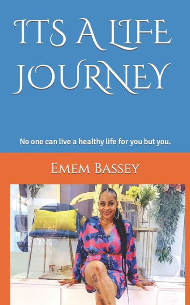 ITS A LIFE JOURNEY: No one can live a healthy life for you but you. by ... ITS A LIFE JOURNEY: No one can live a healthy life for you but you. by ...