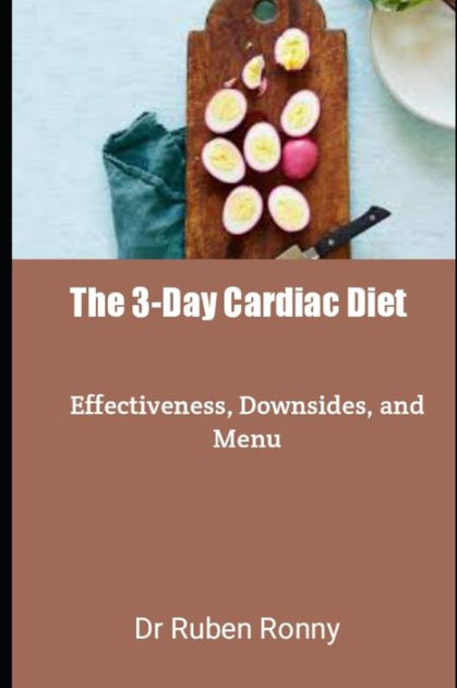 The 3 Day Cardiac Diet Effectiveness Downsides And Menu By Dr Ruben Ranny Paperback Barnes the-3-day-cardiac-diet-effectiveness-downsides-and-menu-by-dr-ruben-ranny-paperback-barnes