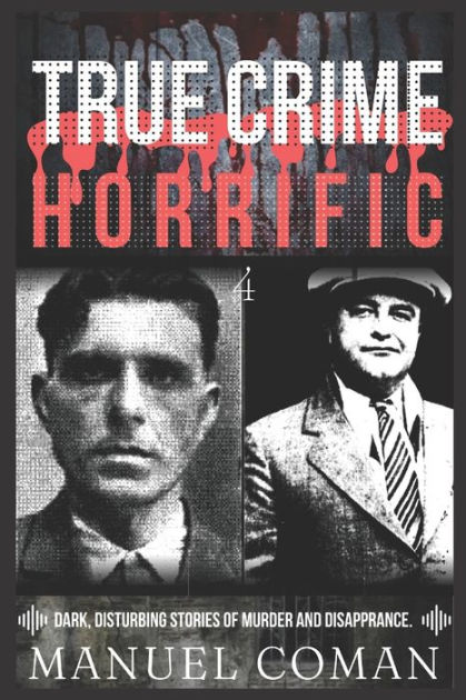 True Crime Horrific Episodes 4 Dark Disturbing Stories Of Murder And