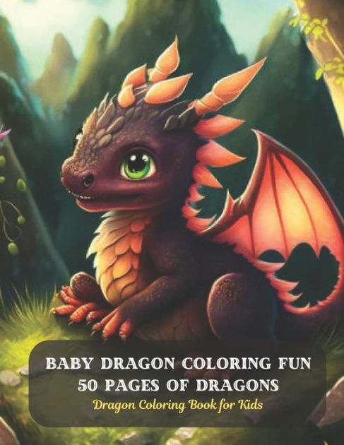Baby Dragon Coloring Fun 50 Pages of Dragons: Dragon Coloring Book for ...