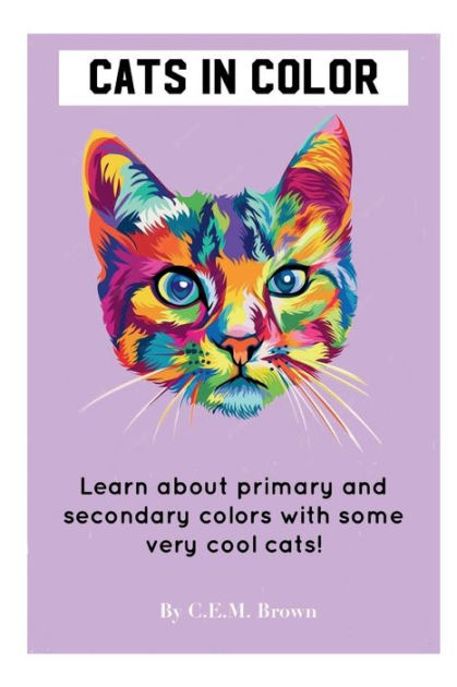 Cats in Color by C.E.M. Brown, Paperback | Barnes & Noble®