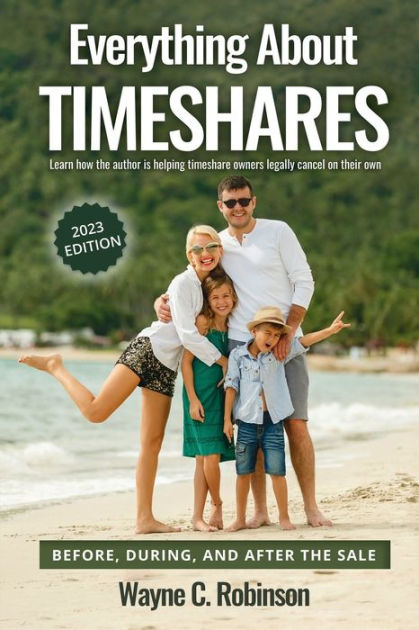 Everything About Timeshares (2023 Edition): Before, During, And After The Sale by Wayne C ...