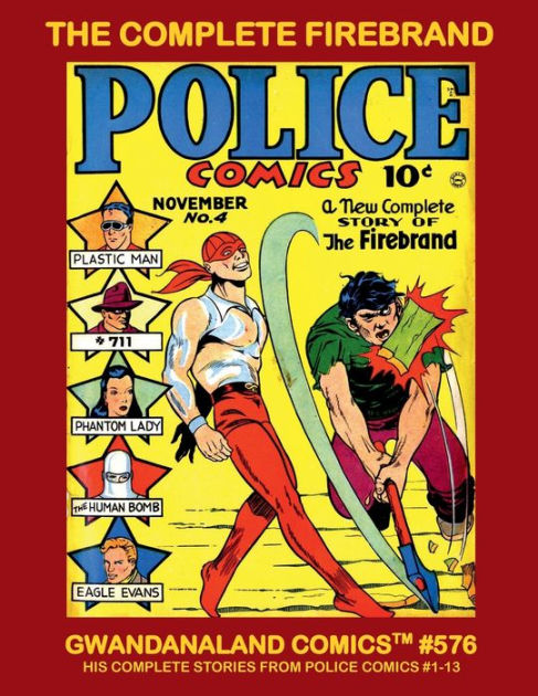 The Complete Firebrand: Gwandanaland Comics #576 - His Exciting Series from Police Comics #1-13 ...