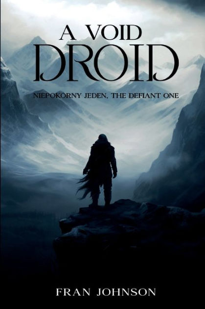 A VOID DROID: NIEPOKORNY JEDEN, THE DEFIANT ONE by FRAN JOHNSON, Paperback | Barnes & Noble®
