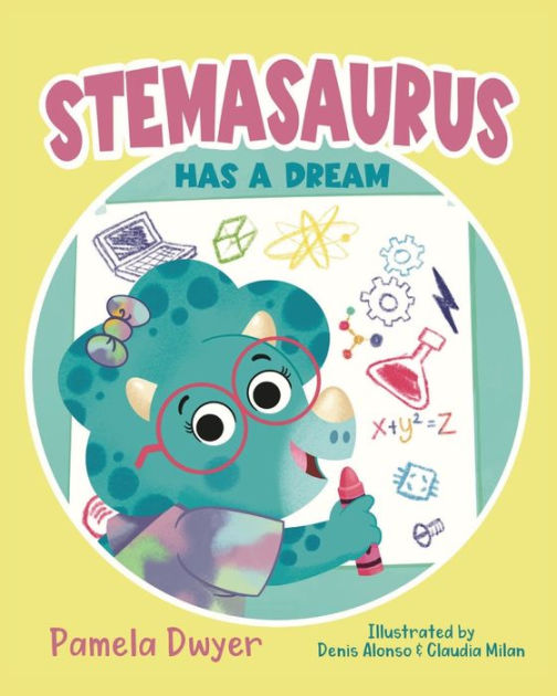Stemasaurus Has A Dream by Pamela Dwyer, Denis Alonso, Claudia Milan, Paperback | Barnes & Noble®