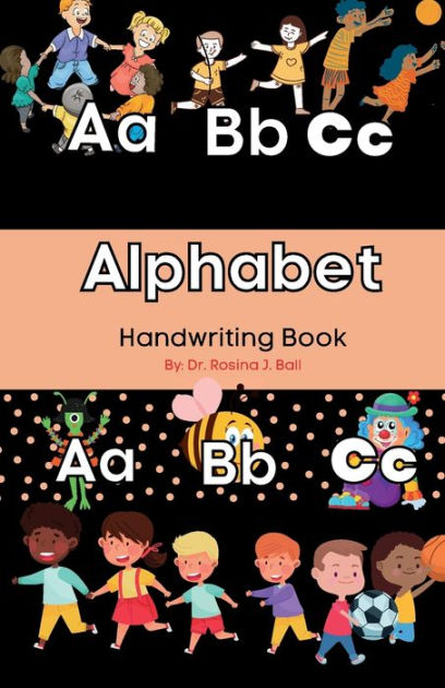 Alphabet Learning my ABC's: Practice ABC Writing by Dr. Rosina Ball ...