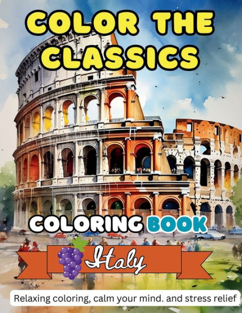 Color The Classics - A sense of Italy, coloring book.: A coloring book ...