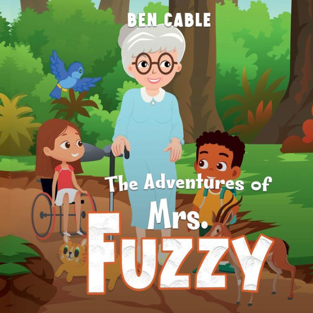 The Adventures of Mrs. Fuzzy by Ben Cable, Paperback | Barnes & Noble®