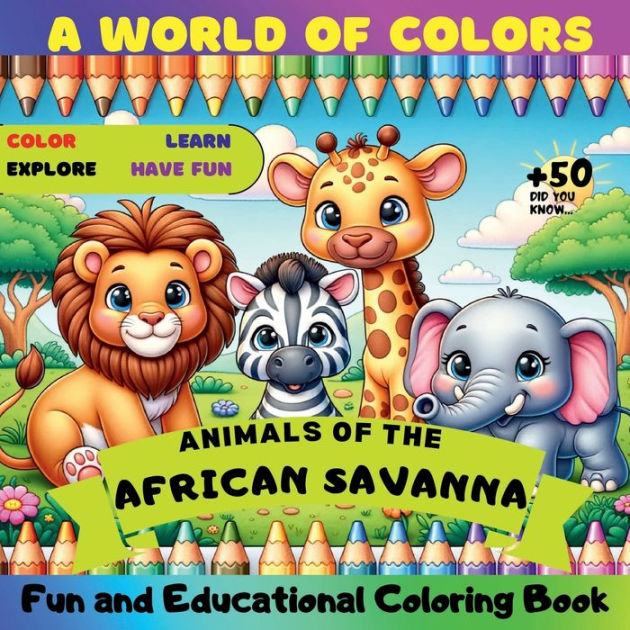 A World of Colors, Animals of the African Savanna: Fun and Educational ...