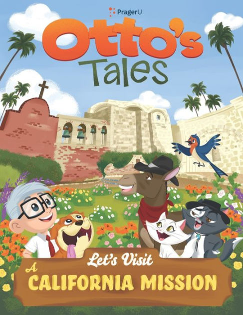 Otto's Tales: Let's Visit a California Mission by PragerU, Paperback ...