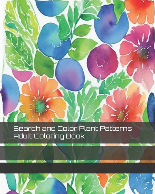 Search and Color Plant Patterns Adult Coloring Book by Anthony Farrior ... Search and Color Plant Patterns Adult Coloring Book by Anthony Farrior ...