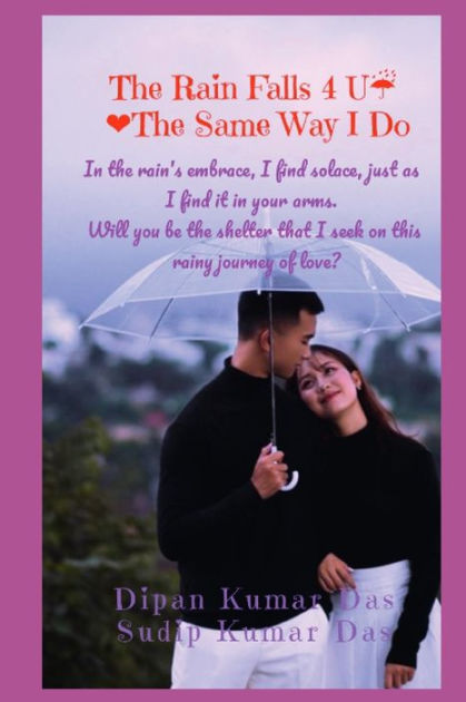 The Rain Falls 4 U The Same Way I Do by SUDIP KUMAR DAS, DIPAN KUMAR DAS, Paperback | Barnes ...