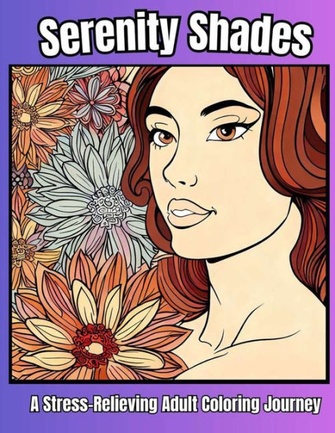 Serenity Shades A Stress Relieving Adult Coloring Journey 18 by Gerome Douglash, Paperback ...