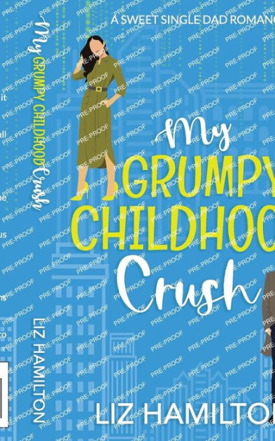 My Grumpy Childhood Crush: A Sweet Single Dad Romance by Liz Hamilton, Paperback | Barnes & Noble®
