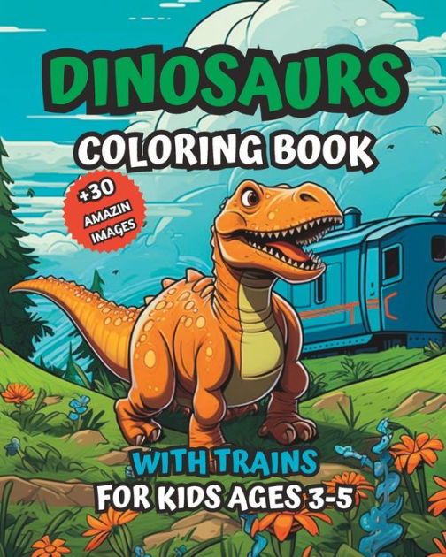 Dinosaurs Coloring Book with Trains: For Kids Ages 3-5 by Ada Cardoza ...