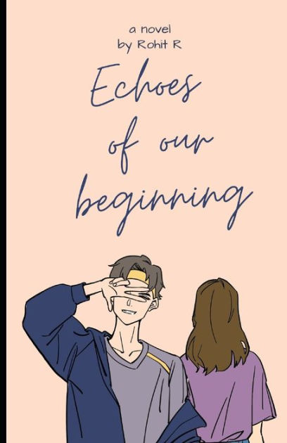 Echoes of Our Beginnings by Rohit R, Paperback | Barnes & Noble®