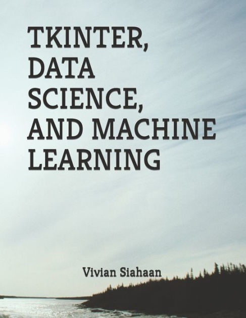 Tkinter Data Science And Machine Learning By Rismon Hasiholan Sianipar Vivian Siahaan