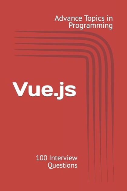 Vue.js: 100 Interview Questions by X.Y. Wang, Paperback | Barnes & Noble® Vue.js: 100 Interview Questions by X.Y. Wang, Paperback | Barnes & Noble®