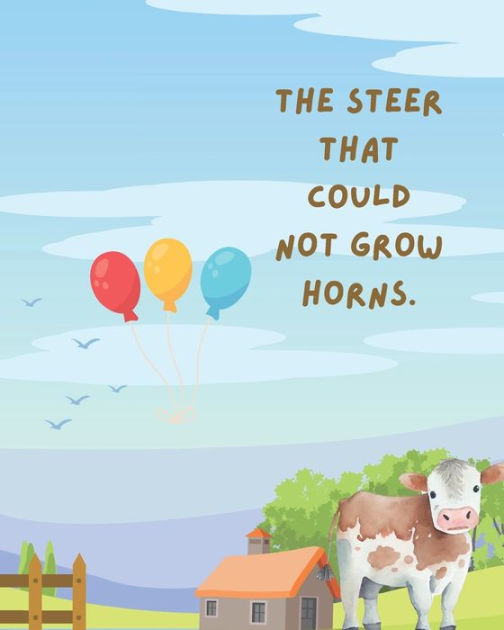 The Steer That Could Not Grow Horns by Tina Hunt, Hillarie Frech, Paperback | Barnes & Noble®