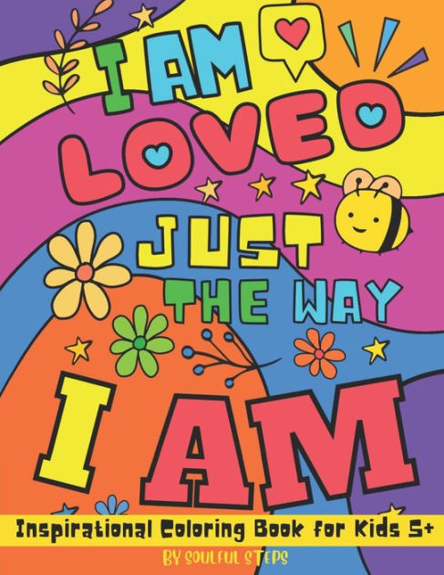 I Am Loved Just The Way I Am - Inspirational Coloring Book for Kids ...