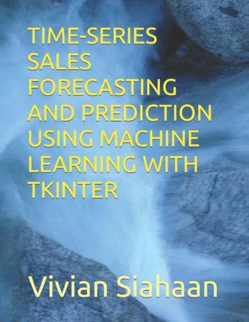 Time Series Sales Forecasting And Prediction Using Machine Learning With Tkinter By Rismon