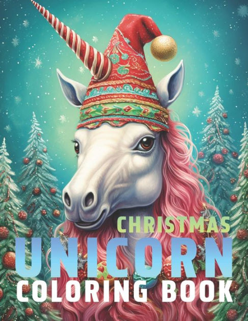 Magical Unicorn Christmas Coloring Book: Embark on a Creative Coloring ...