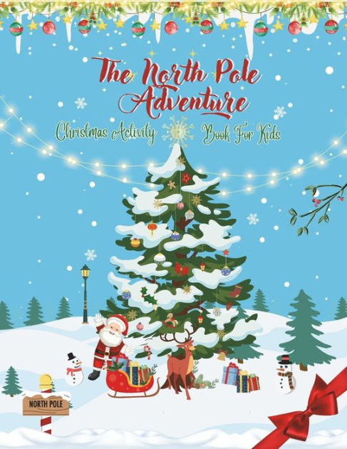 The North Pole Adventure: Christmas Activity Book for Kids by Melista ...