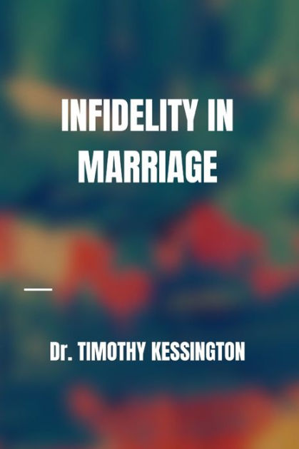 Infidelity In Marriage By Dr Timothy Kessington Paperback Barnes