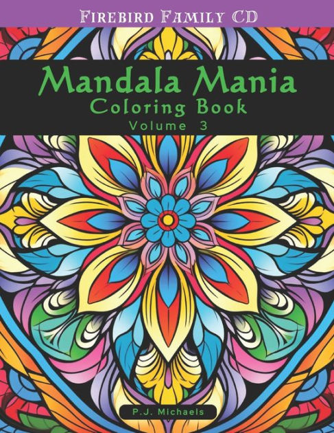 Mandala Mania Volume 3: A Zen Coloring Book full of Stress Relieving ...