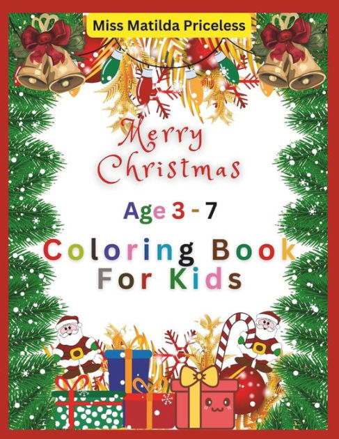 Coloring Book for Christmas -KIDS AGE 3-7: Holiday Coloring Book for ...