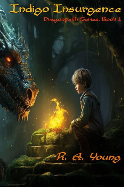 Indigo Insurgence: Dragonpath Series, Book 1 by Robert Aprea, Richard Young, R.A. Young ...