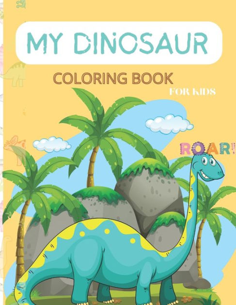 My Dinosaur Coloring Book for kids.: Awesome gift for little boys ...