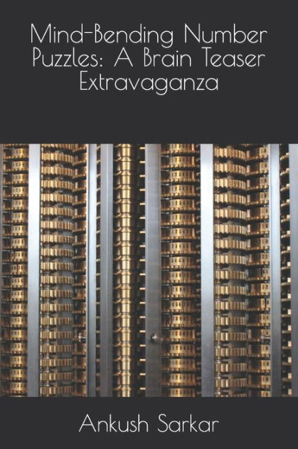 Mind-Bending Number Puzzles: A Brain Teaser Extravaganza by Ankush Sarkar, Paperback | Barnes ...