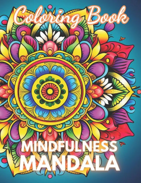 Mindfulness Mandala Coloring Book: 100+ New Designs for All Ages by ...