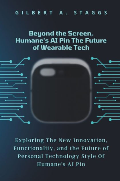 Beyond the Screen, Humane's AI Pin The Future of Wearable Tech: Exploring The New Innovation ...