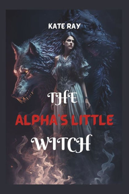 THE ALPHA'S LITTLE WITCH by KATE RAY, Paperback | Barnes & Noble®