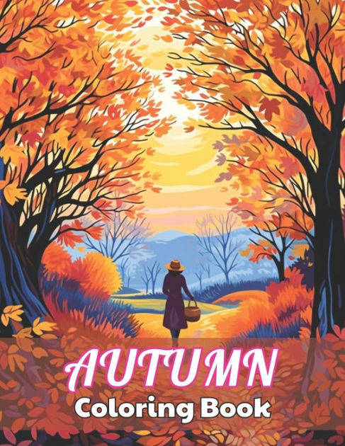 Autumn Coloring Pages for Adults: 100+ Unique and Beautiful Designs by ...
