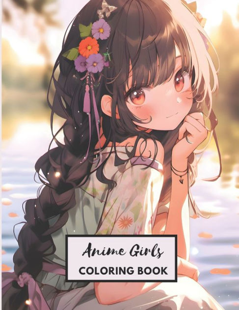Anime Girls Coloring Book: 117 Beautiful Japanese Anime Fashion ...