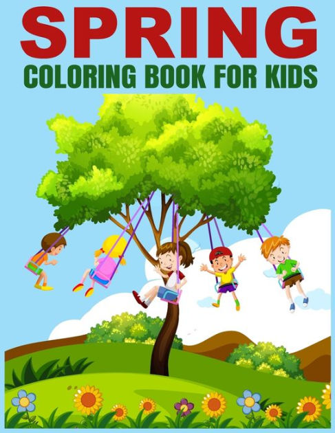 Spring coloring book for kids: Blossom into Fun with 40 Cheerful Spring ...