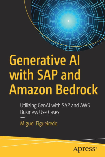 Generative AI with SAP and Amazon Bedrock: Utilizing GenAI with SAP and AWS Business Use Cases ...