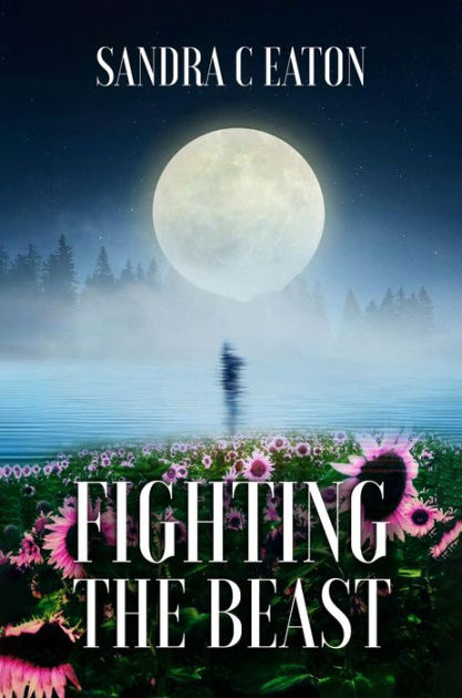 FIGHTING THE BEAST: Surviving Domestic Violence, Emotional/Mental Abuse, And Living A Lifetime ...