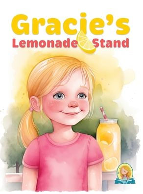 Gracie's Lemonade Stand by Lemonade Stand Kids, Hardcover | Barnes & Noble®