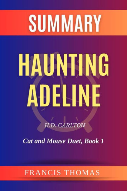 Summary Of Haunting Adeline By H D Carlton Cat And Mouse Duet Book 1