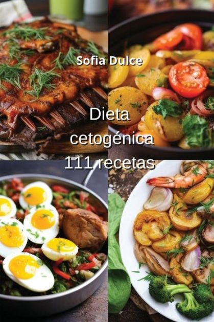Dieta cetogénica 111 recetas by Sofia Dulce, Paperback | Barnes & Noble®