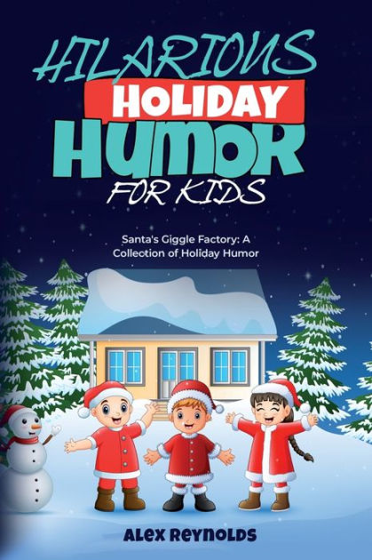 HILARIOUS HOLIDAY HUMOR FOR KIDS: Santa's Giggle Factory: A Collection ...