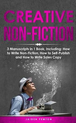 Creative Non-Fiction: 3-in-1 Guide to Master Nonfiction Writing ...